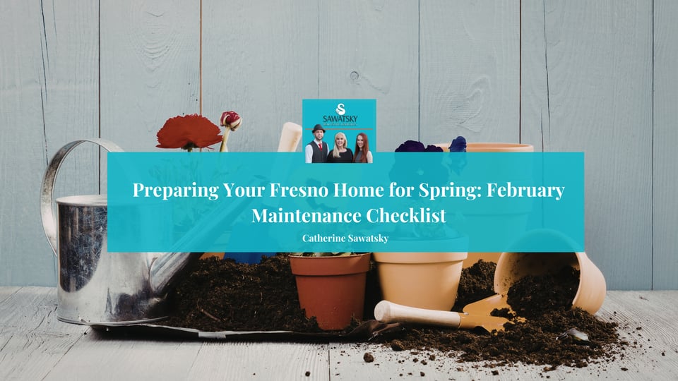Preparing Your Fresno Home for Spring—February Maintenance Checklist ...