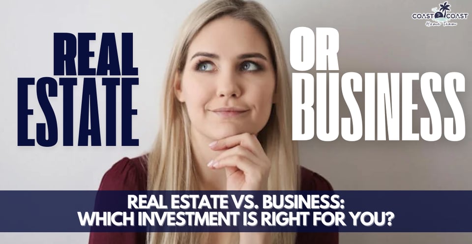 Business vs. Real Estate - How to Choose the Best Investment for Your ...