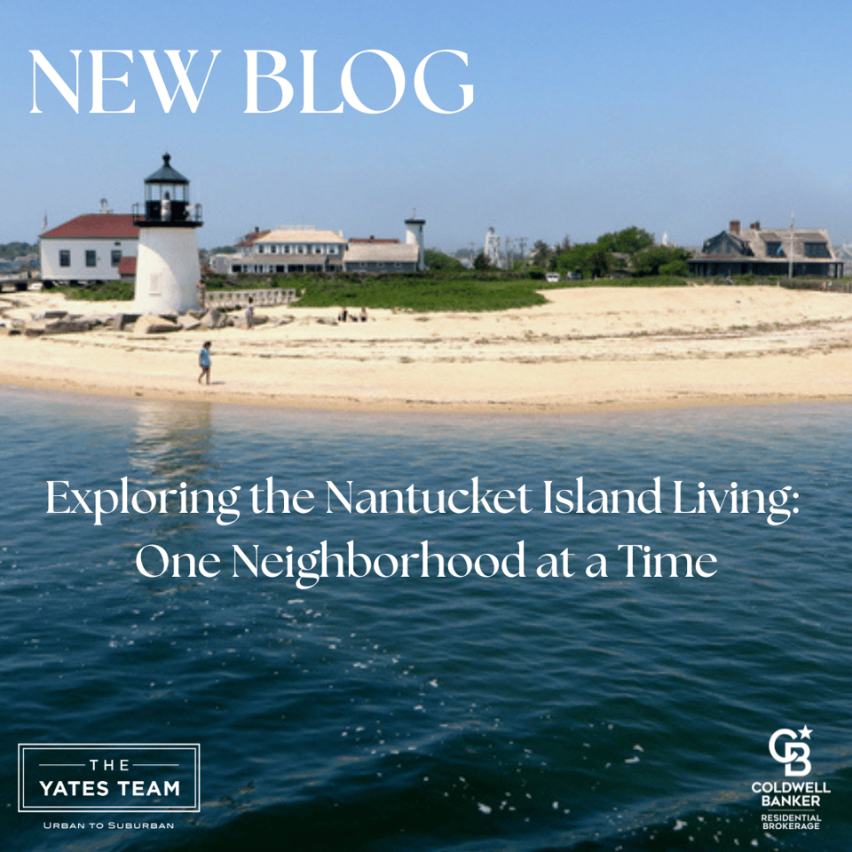 Exploring the Nantucket Island Living: One Neighborhood at a Time