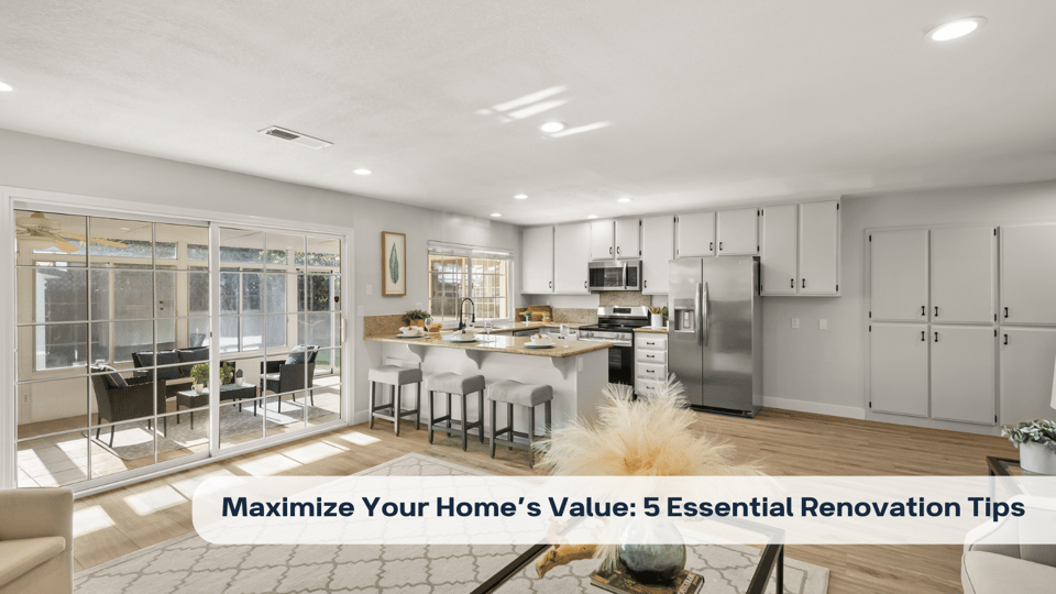 Maximize Your Home’s Value: 5 Essential Renovation Tips