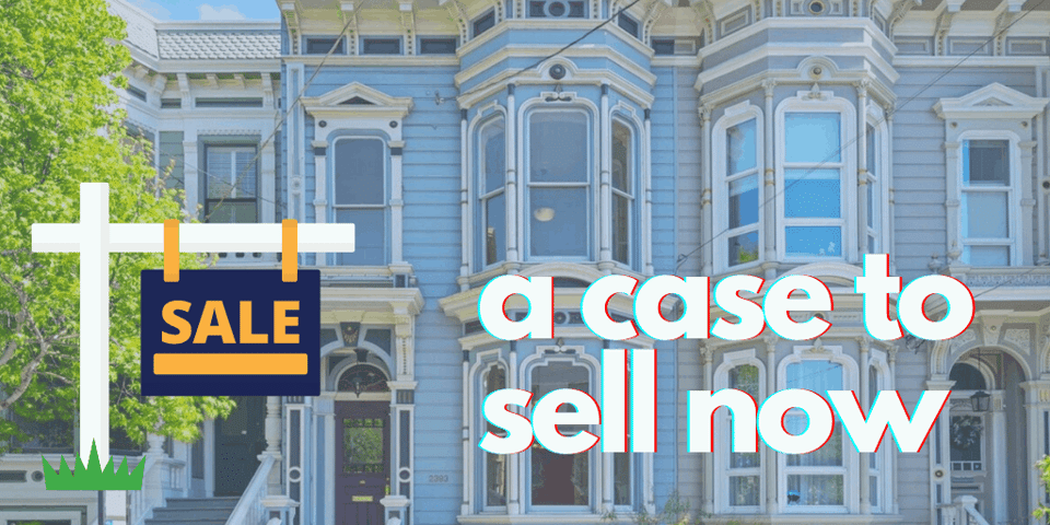 A CASE FOR SELLING NOW - Helm Real Estate