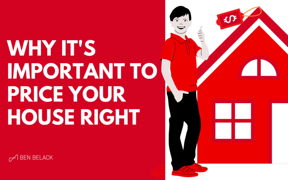 It’s Important to Price Your House Right | Ben Belack Group