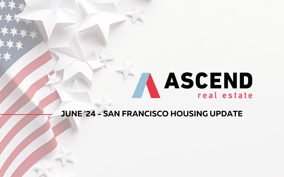 San Francisco June '24 Real Estate Update Ascend RE