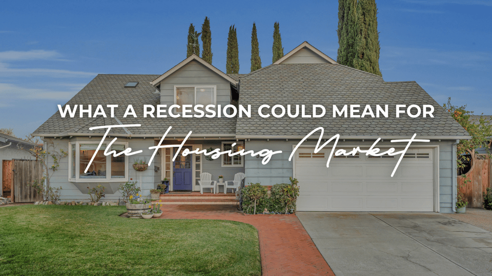 What A Recession Could Mean For The Housing Market | Connect California ...