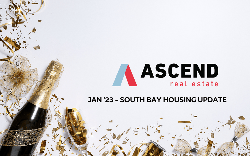 South Bay January '23 Real Estate Update Ascend RE