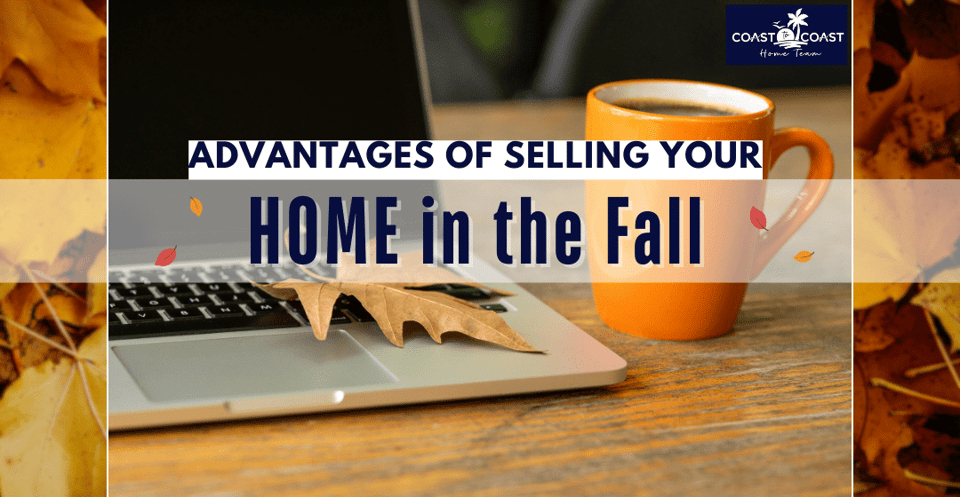 Advantages of Selling Your Home in the Fall – Top Reasons to List in Autumn