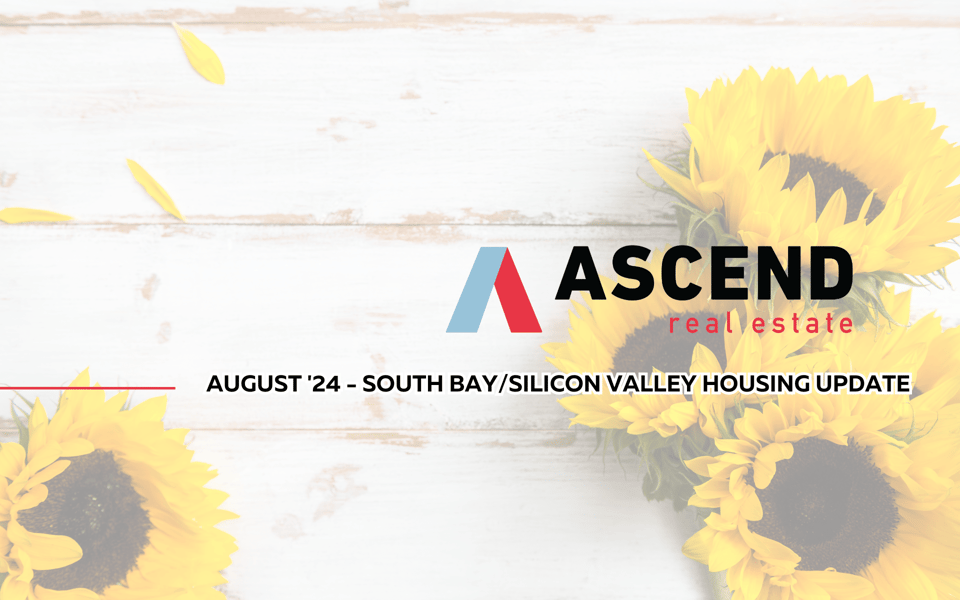 South Bay Peninsula August '24 Real Estate Update Ascend RE