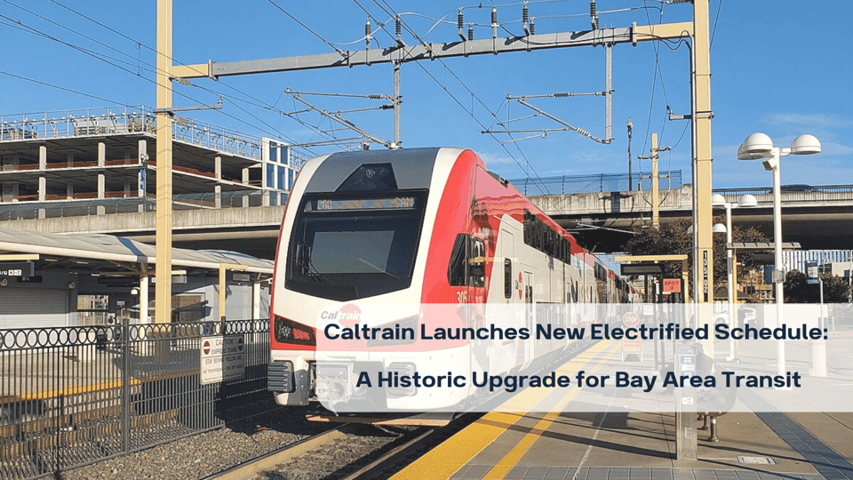 Caltrain Launches New Electrified Schedule: A Historic Upgrade for Bay ...