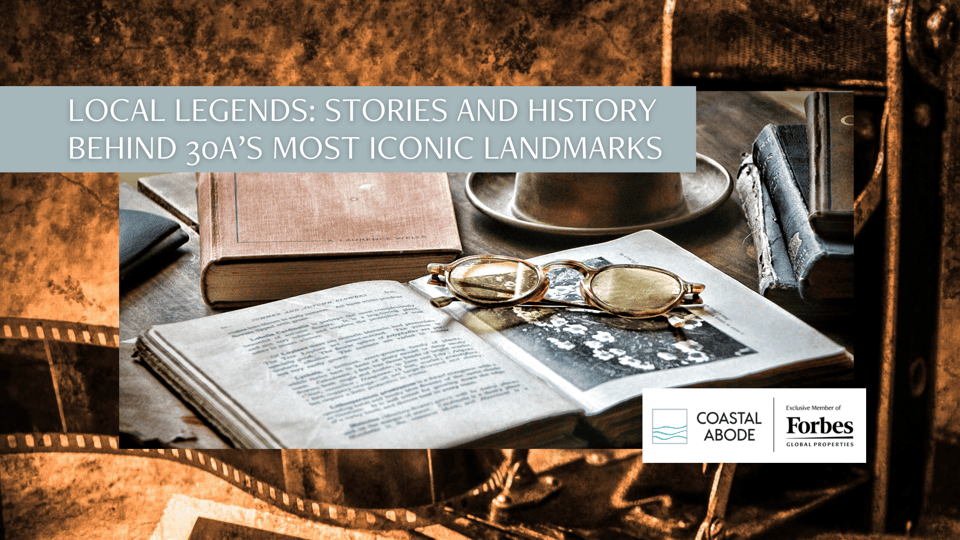 Local Legends: Stories and History Behind 30A’s Most Iconic Landmarks