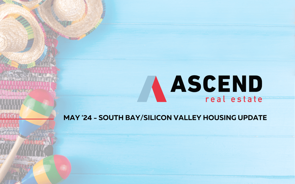 South Bay Peninsula May '24 Real Estate Update Ascend RE