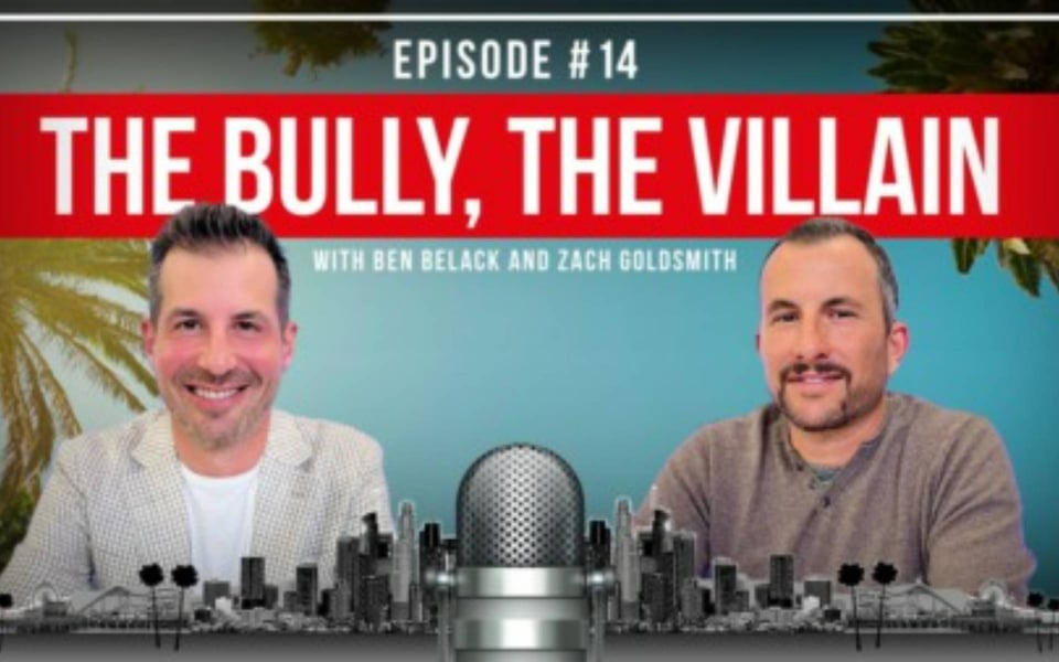 The Bully, The Villain | Ben Belack Group